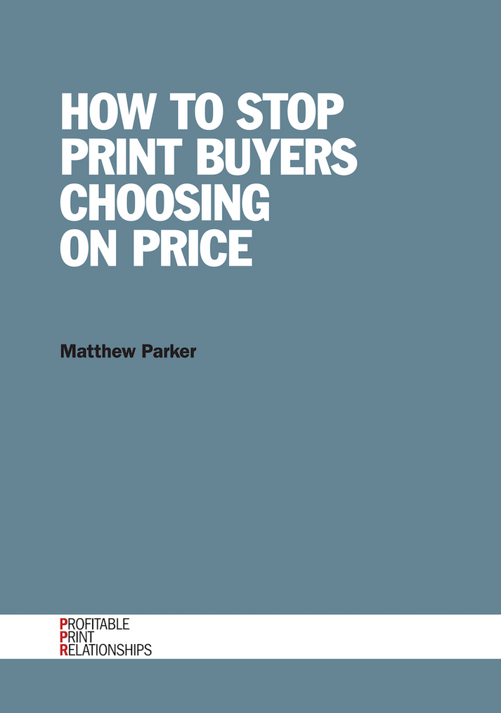 How To Stop Print Buyers Choosing On Price – Profitable Print Relationships